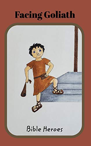 Facing Goliath: The Story of David by Rochelle Morrison | Goodreads