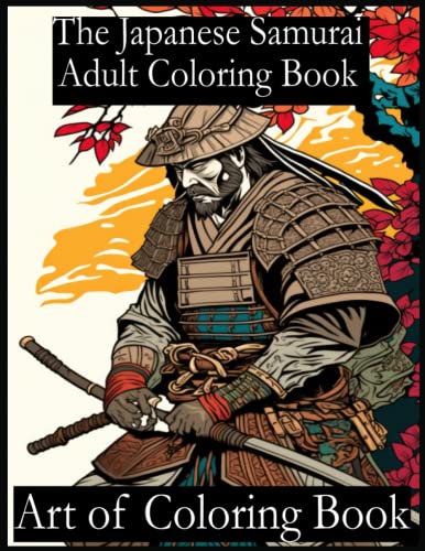 The Japanese Samurai Adult Coloring Book: Relieve Stress and Anxiety ...