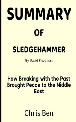 SUMMARY OF SLEDGEHAMMER BY DAVID FRIEDMAN: How Breaking with the Past ...
