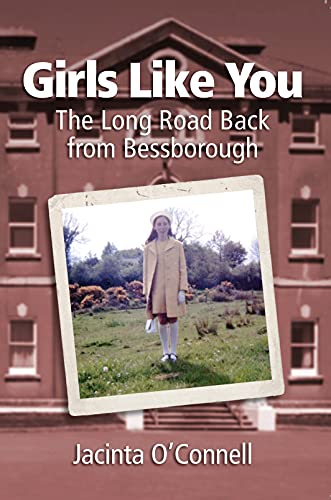 Girls Like You: The Long Road Back from Bessborough by Jacinta O’Connell | Goodreads