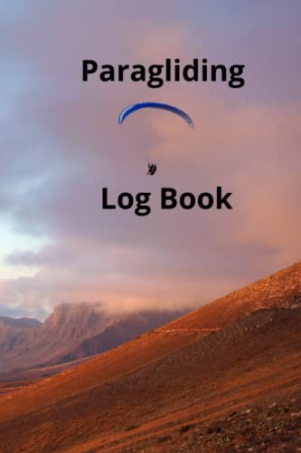Paragliding Log Book: Paraglider Pilot Logbook - Flightbook to Track ...