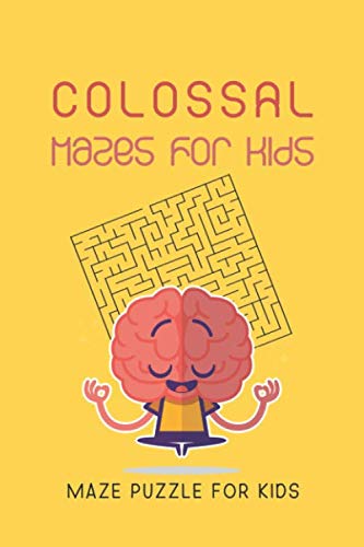 Colossal Mazes for Kids: 50 Challenging Mazes Workbook for kids ...