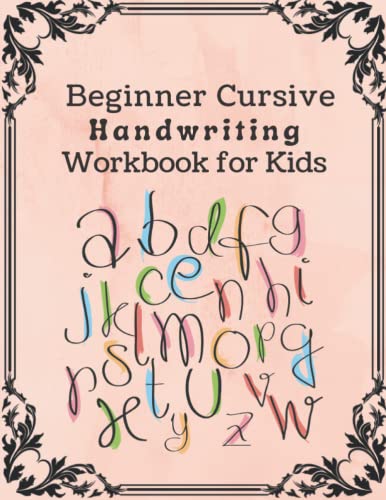 Beginner Cursive Handwriting Workbook for Kids: learn how to write ...