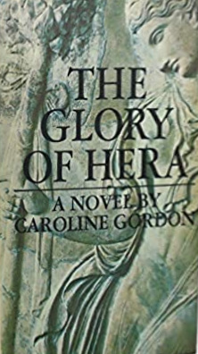 The Glory of Hera by Caroline Gordon | Goodreads