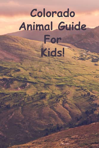 Colorado Animal Guide For Kids!: Notebook full of information about all ...