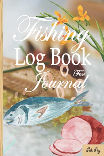 Fishing Log Book for Journal: A Fishing Journal Notebook To Record ...