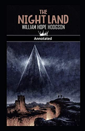 The Night Land Annotated by William Hope Hodgson | Goodreads