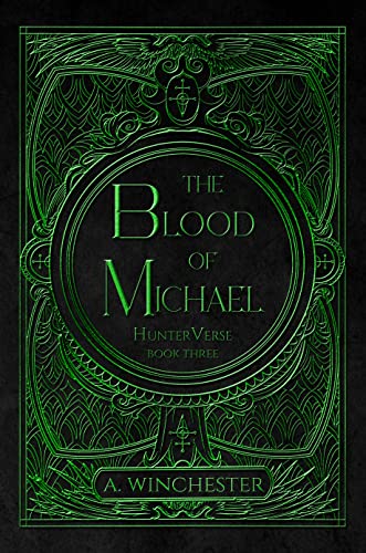 The Blood of Michael (HunterVerse #3) by A. Winchester | Goodreads