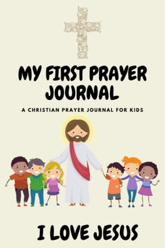 MY FIRST PRAYER JOURNAL A christian Prayer Journal for kids: I love ...