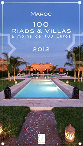 Maroc : 100 riads et villas à moins de 100 euros 2012 by Collectif ...