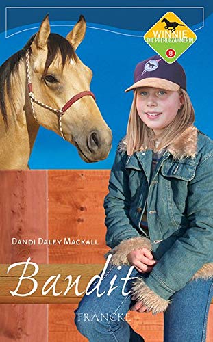 Winnie, die Pferdezähmerin 08. Bandit by Dandi Daley Mackall | Goodreads