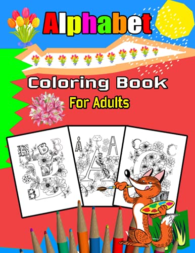 Alphabet Coloring Book For Adults: An Adult Coloring Book 26 Alphabet ...