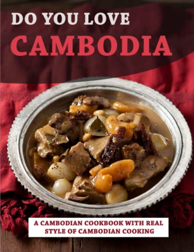 Do you love Cambodia: A Cambodian Cookbook with Real Style of Cambodian ...