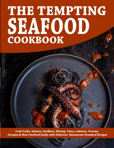 The Tempting Seafood Cookbook: Cook Crabs, Salmon, Sardines, Shrimp ...