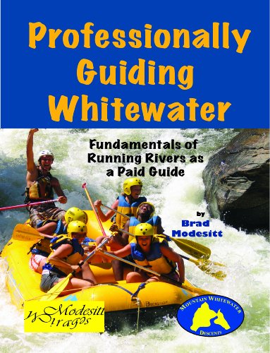 Professionally Guiding Whitewater - fundamentals of running rivers as a ...