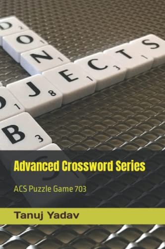 Advanced Crossword Series: ACS Puzzle Game 703 by Tanuj Yadav | Goodreads