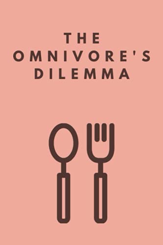 The Omnivore's Dilemma: journal by omnivore's dilemma | Goodreads