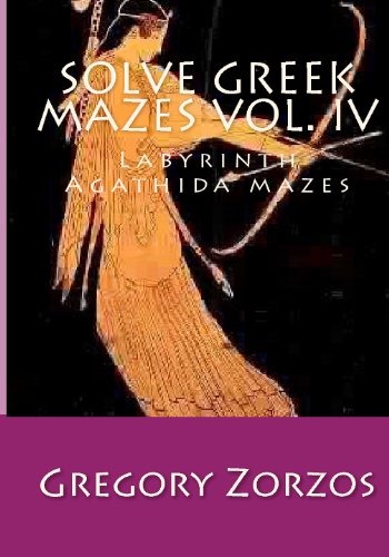 Solve Greek Mazes Vol. IV: Labyrinth Agathida mazes by Gregory Zorzos ...