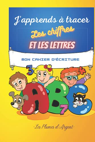 J'apprends à tracer les chiffres et les lettres: Mon cahier d'écriture ...