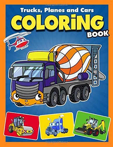 Trucks, Planes And Cars Coloring Book: Vehicles Coloring Book For Kids ...