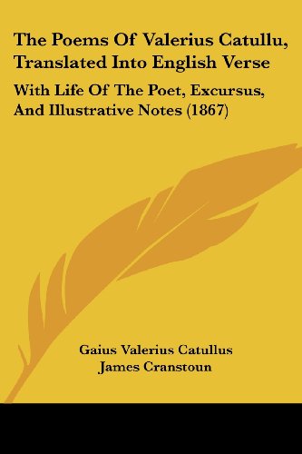 The Poems Of Valerius Catullu, Translated Into English Verse: With Life ...