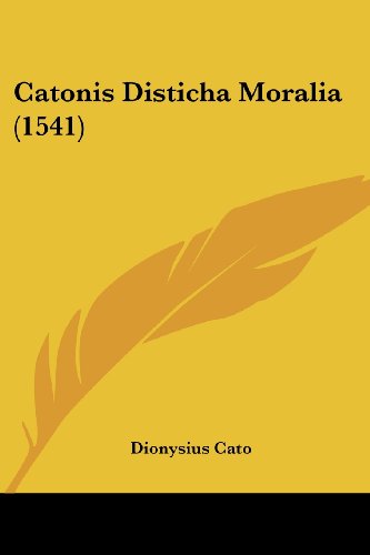 Catonis Disticha Moralia (1541) by Dionysius Cato | Goodreads
