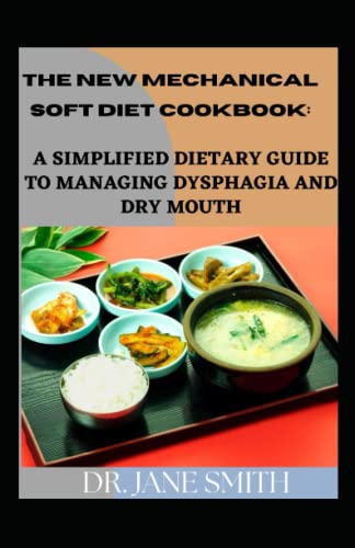 The New Mechanical Soft Diet Cookbook:: A Simplified Dietary Guide To ...