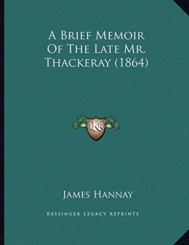 A Brief Memoir Of The Late Mr. Thackeray (1864) by James Hannay | Goodreads
