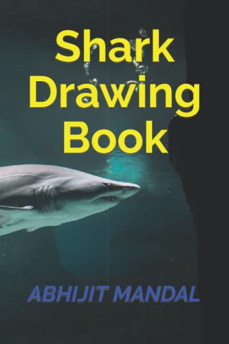 Shark Drawing Book: Drawing Book by Mr ABHIJIT MANDAL | Goodreads
