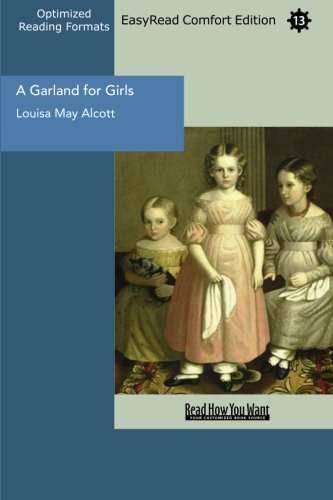 A Garland for Girls: Easyread Comfort Edition by Louisa May Alcott ...