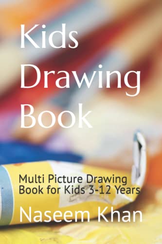 Kids Drawing Book: Multi Picture Drawing Book for Kids 3-12 Years by Naseem Khan | Goodreads