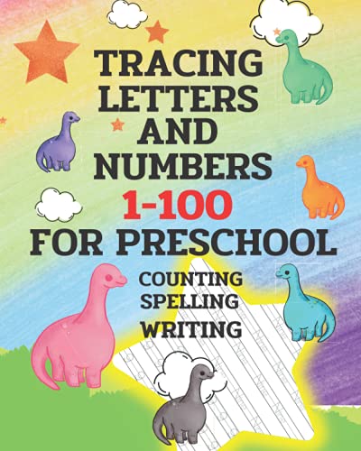 TRACING LETTERS AND NUMBERS 1-100 FOR PRESCHOOL/Counting, Spelling ...