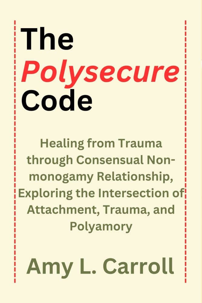 The Polysecure Code: Healing from Trauma through Consensual Non ...
