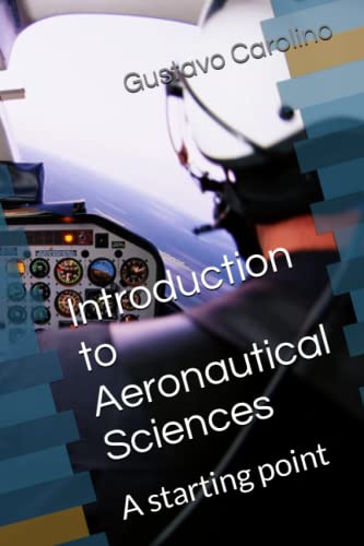 Introduction to Aeronautical Sciences: A starting point by Gustavo Carolino | Goodreads