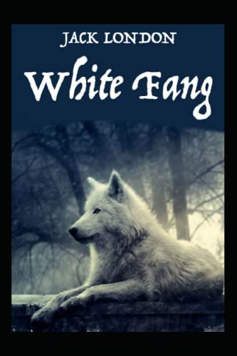 White Fang illustrated by Jack London | Goodreads