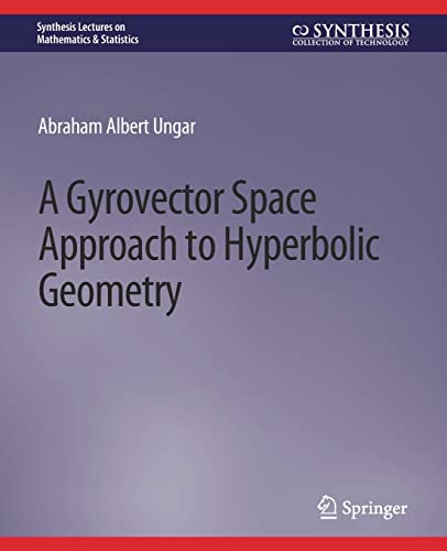 A Gyrovector Space Approach to Hyperbolic Geometry by Abraham Ungar ...