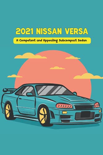 2021 Nissan Versa: A Competent and Appealing Subcompact Sedan by Mr ...
