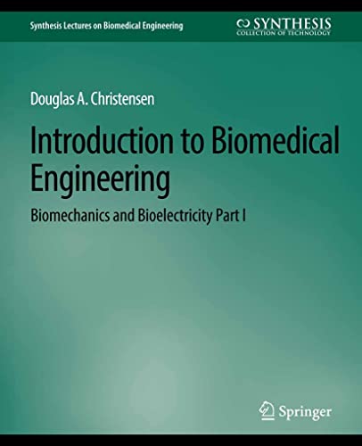 Introduction to Biomedical Engineering: Biomechanics and Bioelectricity ...