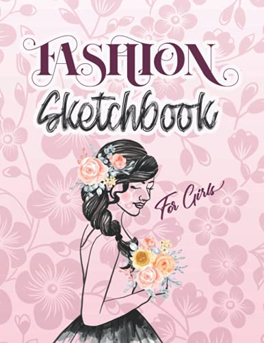 Fashion Sketchbook for Girls: Sketchbook for Designing Clothes for ...
