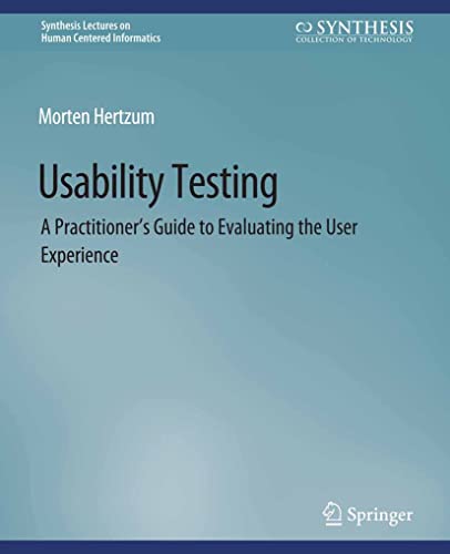 Usability Testing: A Practitioner's Guide to Evaluating the User ...