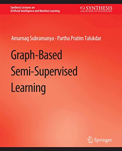 Graph-Based Semi-Supervised Learning by Amarnag Subramanya | Goodreads