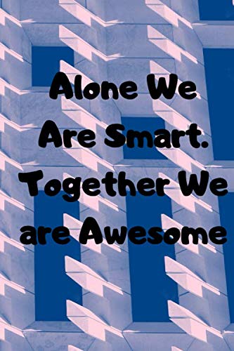 Alone We Are Smart. Together We are Awesome: Lined Journal/ Lined ...