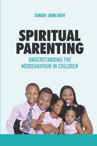 Spiritual Parenting: Understanding the Misbehaviour in Children by ...