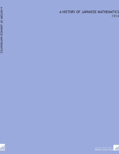 A History of Japanese Mathematics: -1914 by David Eugene Smith | Goodreads