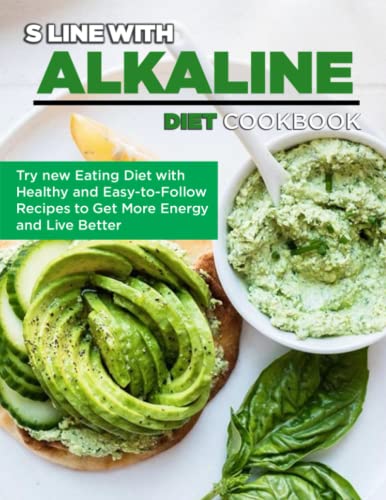 S line with Alkaline Diet Cookbook: Try new Eating Diet with Healthy ...