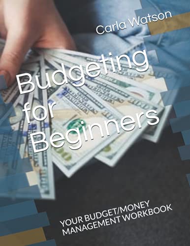 Budgeting for Beginners: YOUR BUDGET/MONEY MANAGEMENT WORKBOOK by Carla ...