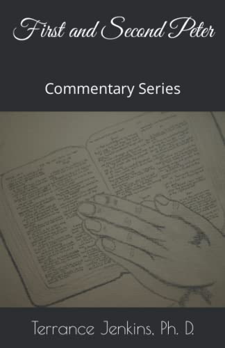 First and Second Peter Commentary Series by Terrance Jenkins Ph. D ...