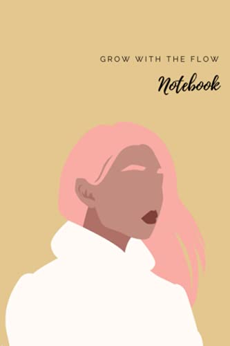 Grow With The Flow Notebook: Motivating Notebook, Mindfulness Journal ...