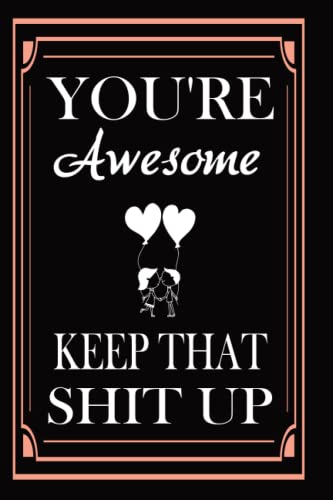 You're Awesome Keep That shit Up: Funny Birthday, Anniversary, Easter ...