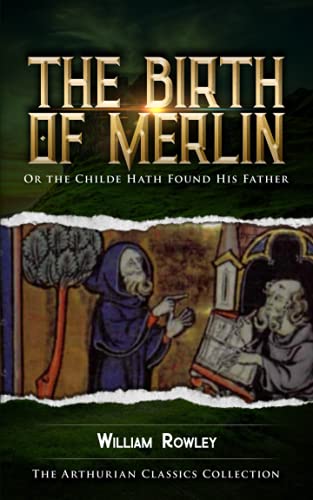 The Birth of Merlin: Or the Childe Hath Found His Father by William ...